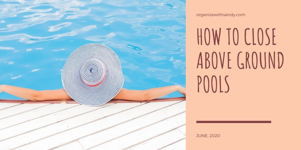 How to Close Above Ground Pools - Organize With Sandy