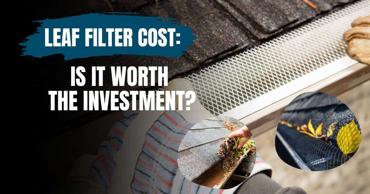 Is LeafFilter Really Worth the Cost - Organize With Sandy